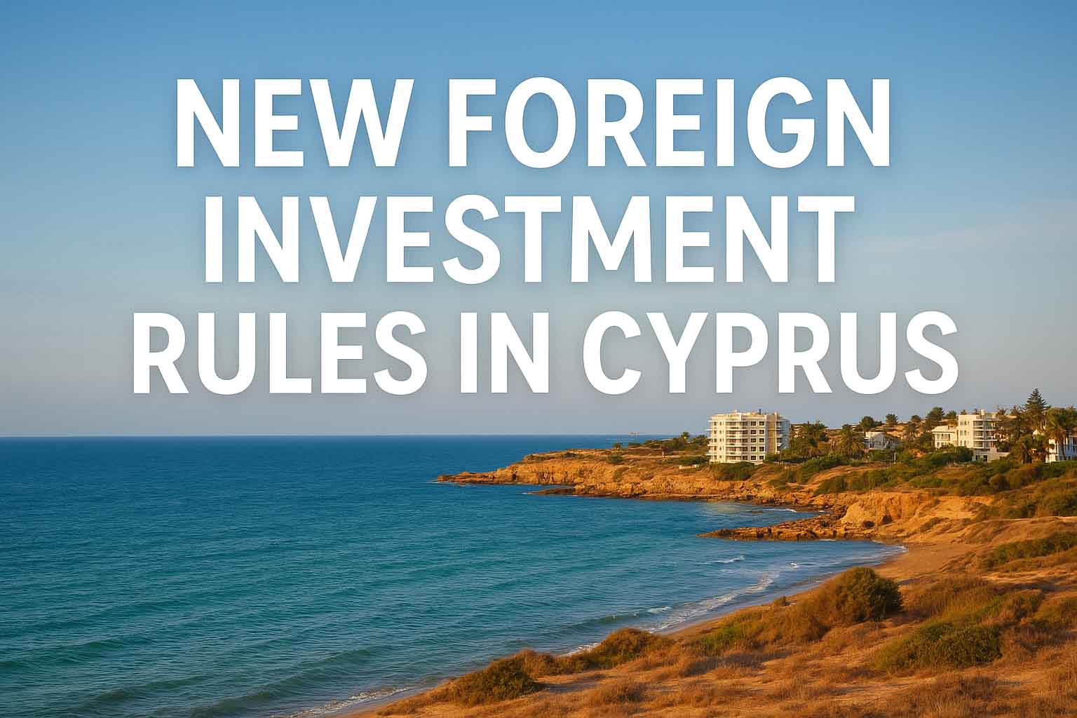 New foreign investment rules in Cyprus - Investments in Cyprus